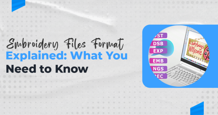 Embroidery File Format Explained: What You Need to Know